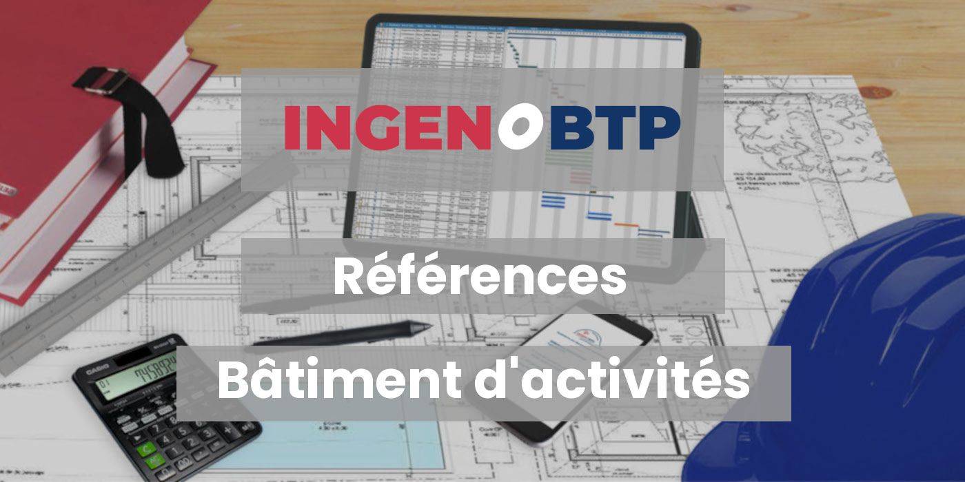 Références en BÂTIMENT D'ACTIVITÉS d'INGENOBTP
